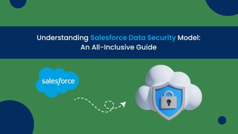 Understanding Salesforce Data Security- A Complete Guide